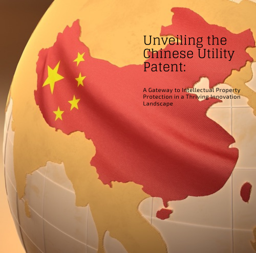 Unveiling the Chinese Utility Patent: A Gateway to Intellectual ...